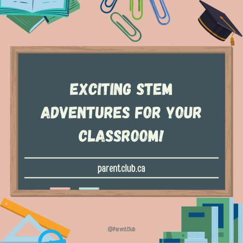 exciting-stem-adventures-for-your-classroom-via-parentclub.ca_ - Parent ...